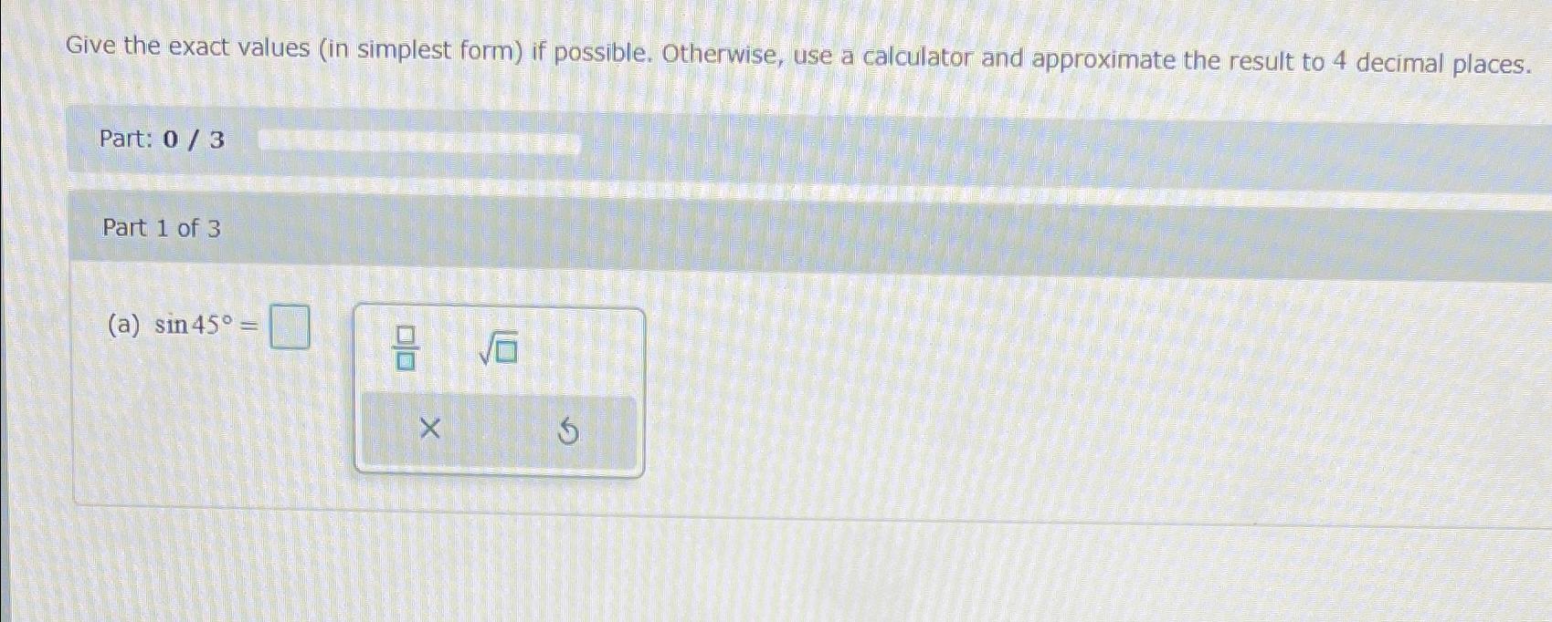 Solved Give the exact values (in simplest form) ﻿if | Chegg.com