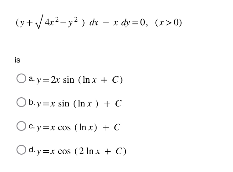 Solved )>(0isa. y=2xsin(lnx+C)b. y=xsin(lnx)+Cc. y=xcos(lnx) | Chegg.com