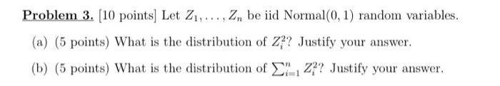 Solved Problem 3. (10 points) Let Z1,..., be iid Normal(0, | Chegg.com Solved Problem 3. (10 points) Let Z1,..., be iid Normal(0, | Chegg.com