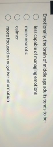 Solved Emotionally, the brain of middle age adults tends to | Chegg.com