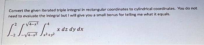 Solved Convert the given iterated triple integral in | Chegg.com