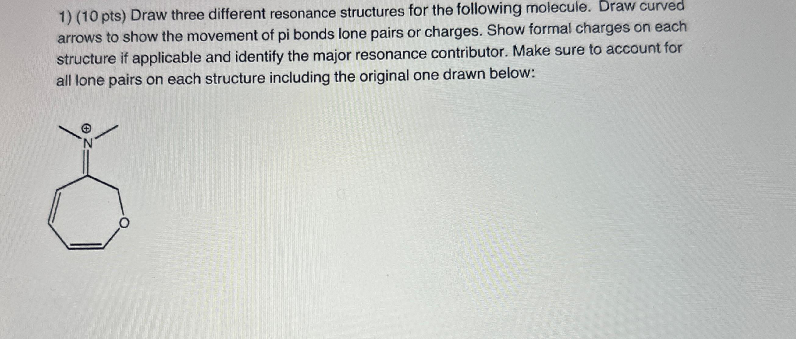 Solved (10 ﻿pts) ﻿Draw three different resonance structures | Chegg.com