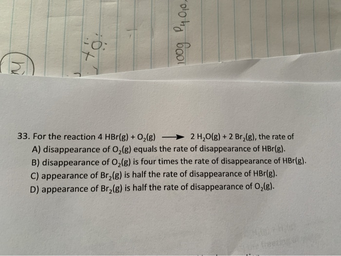 Solved 100g P400. 33. For the reaction 4 HBr(g) + O2(g) → 2 | Chegg.com