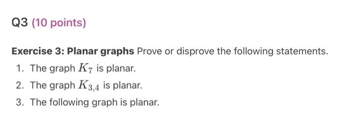 Exercise 3: Planar graphs Prove or disprove the | Chegg.com