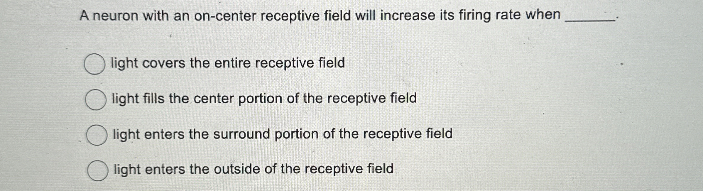 Solved A neuron with an on-center receptive field will | Chegg.com