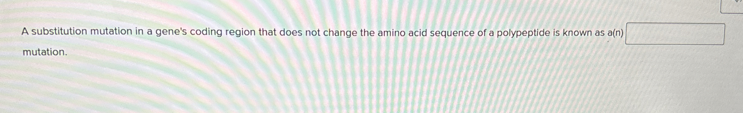 Solved A substitution mutation in a gene's coding region | Chegg.com