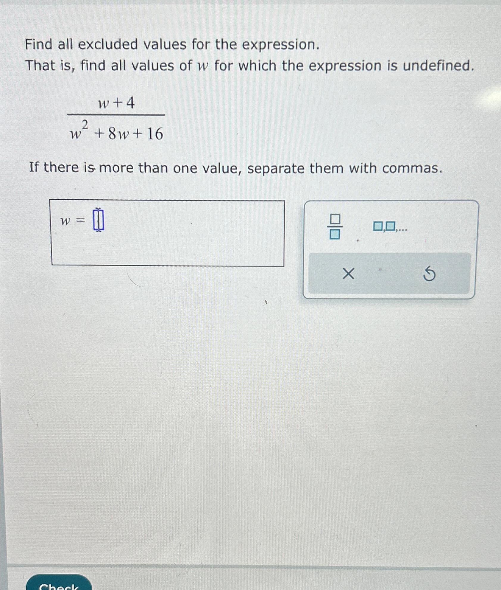 Solved Find all excluded values for the expression.That is, | Chegg.com