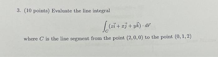 Solved 3. (10 points) Evaluate the line integral | Chegg.com