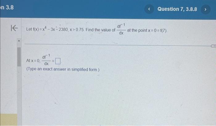 Solved Let f(x)=x4−3x−2380,x>0.75. Find the value of dxd−1 | Chegg.com