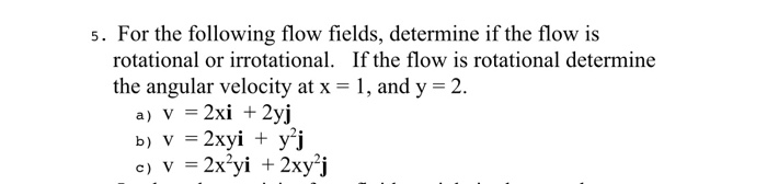 Solved 5. For the following flow fields, determine if the | Chegg.com