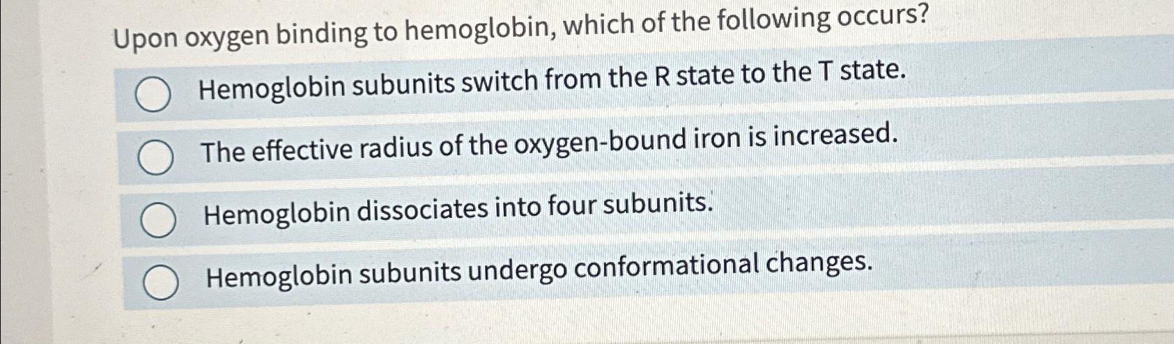 Solved Upon oxygen binding to hemoglobin, which of the | Chegg.com