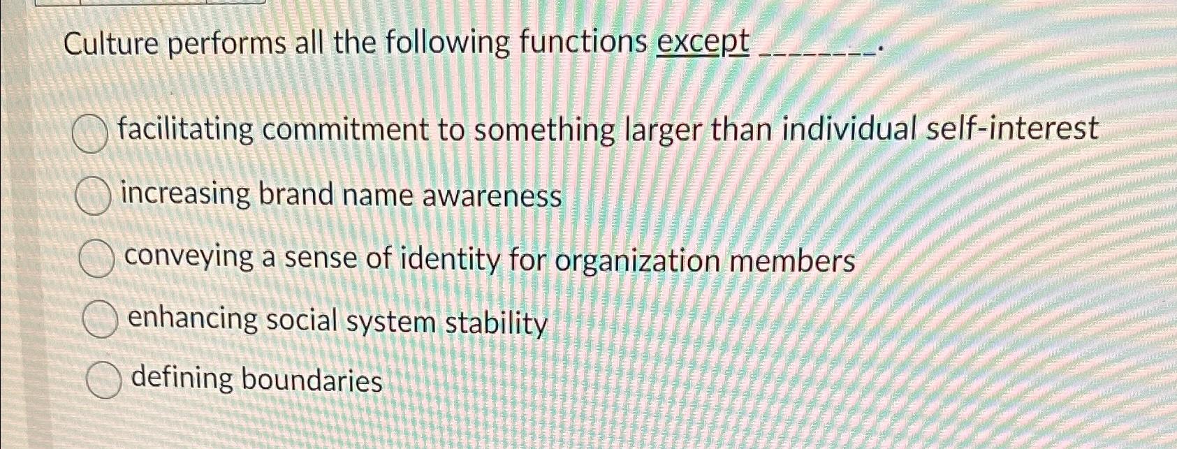 Solved Culture performs all the following functions | Chegg.com
