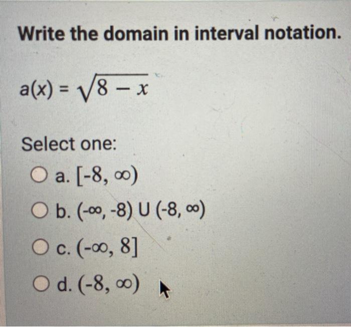 Solved Write the domain in interval notation. a(x) = V8 - x | Chegg.com