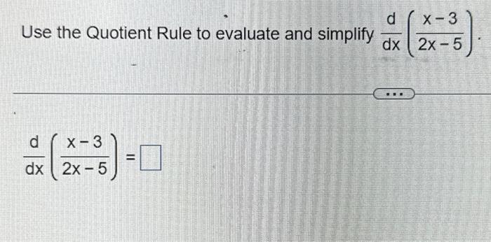 Solved Use the Quotient Rule to evaluate and simplify | Chegg.com