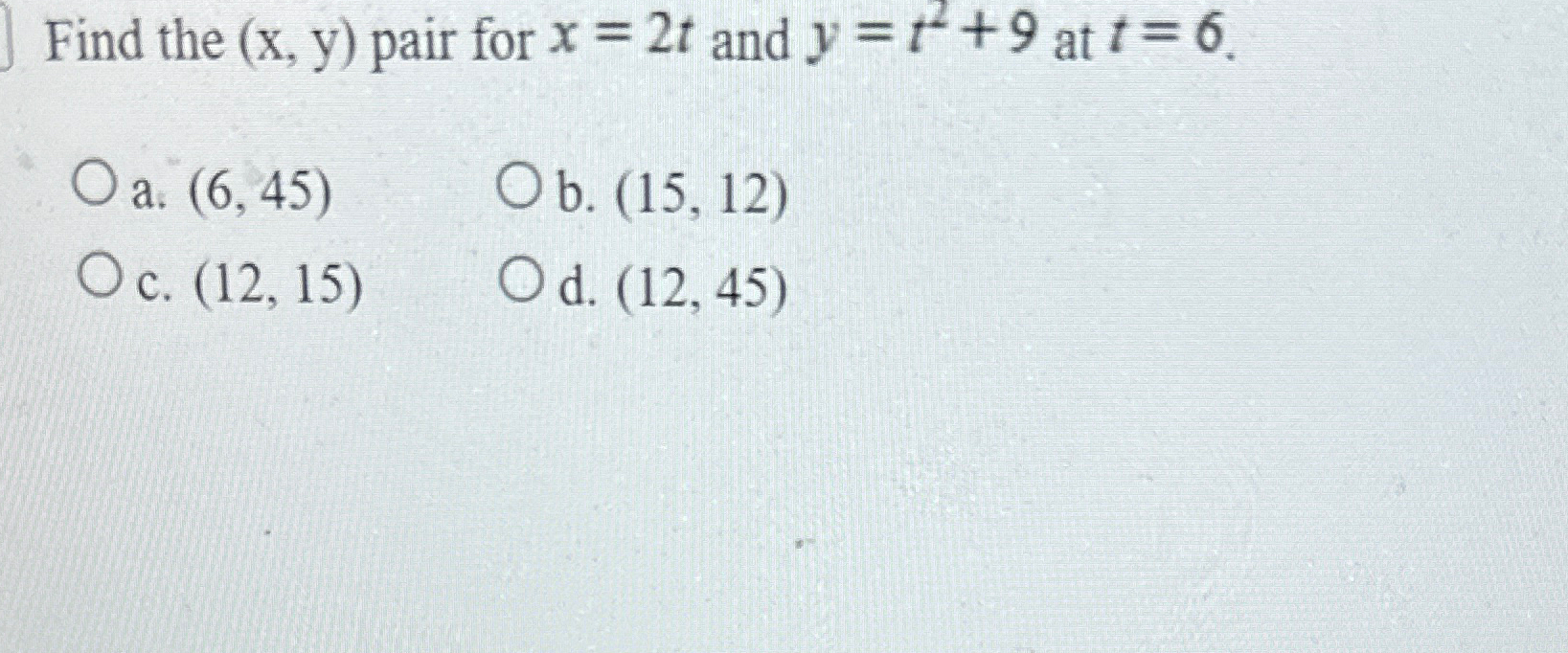 Solved Find the (x,y) ﻿pair for x=2t ﻿and y=t2+9 ﻿at | Chegg.com