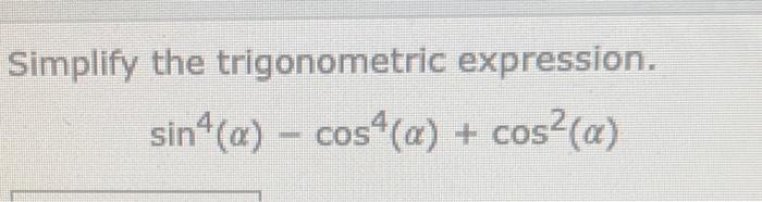Solved Simplify the trigonometric expression. | Chegg.com