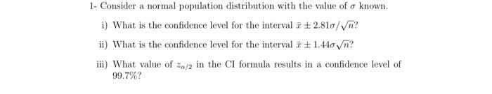 Solved 1- Consider a normal population distribution with the | Chegg.com