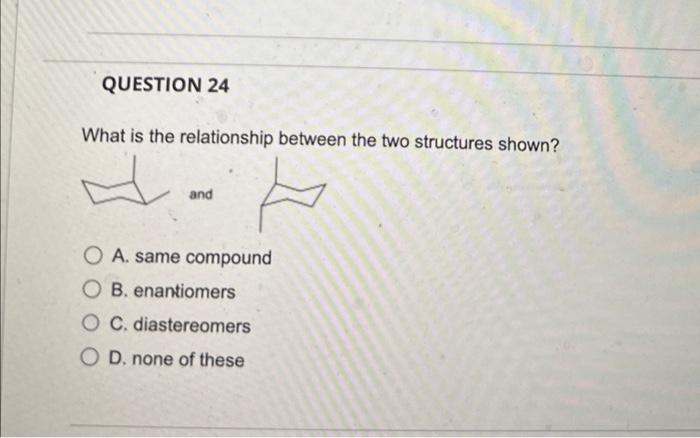 Solved What is the relationship between the two structures | Chegg.com