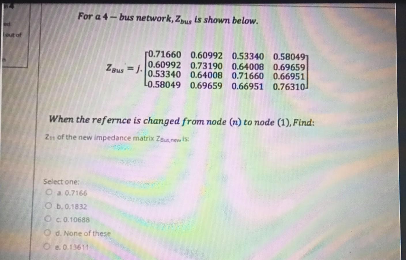 Solved For a4-bus network, zbus is shown below. ZBus | Chegg.com