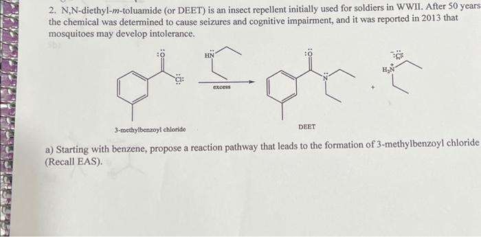 Solved 2. N,N-diethyl- m-toluamide (or DEET) is an insect | Chegg.com