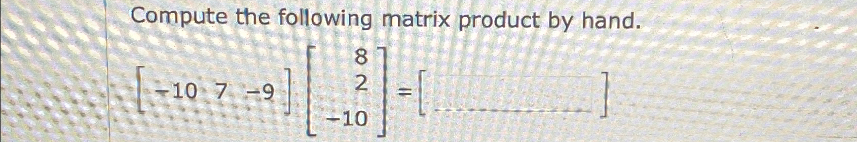 Solved Compute the following matrix product by | Chegg.com
