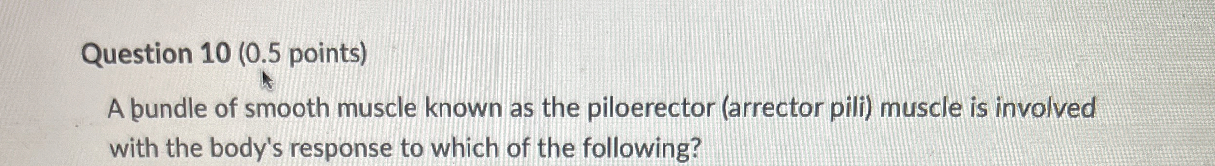 Solved Question 10 ( 0.5 ﻿points)A bundle of smooth muscle | Chegg.com