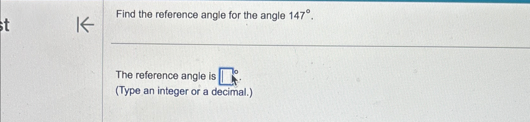 Solved Find the reference angle for the angle 147°.The | Chegg.com
