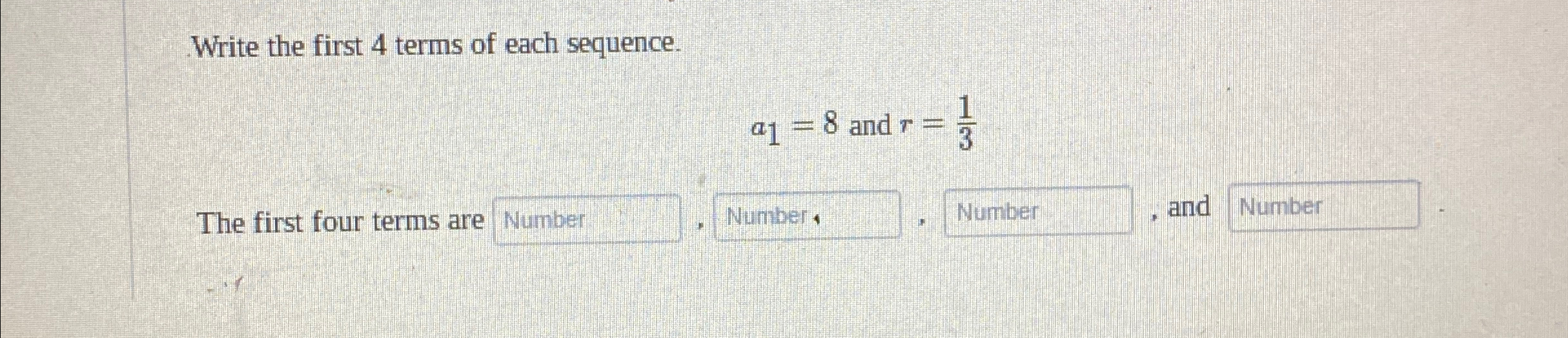 Solved Write the first 4 ﻿terms of each sequence.a1=8 ﻿and | Chegg.com