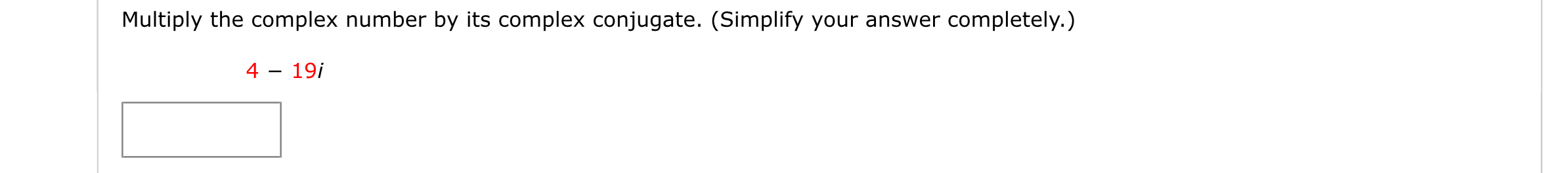 Solved Multiply the complex number by its complex conjugate. | Chegg.com