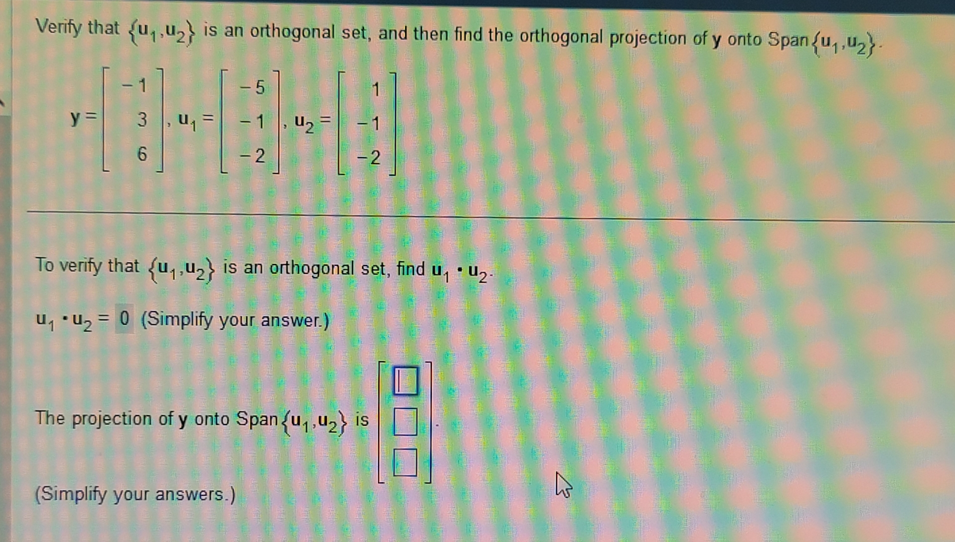 Solved Verify that {u1,u2} ﻿is an orthogonal set, and then | Chegg.com