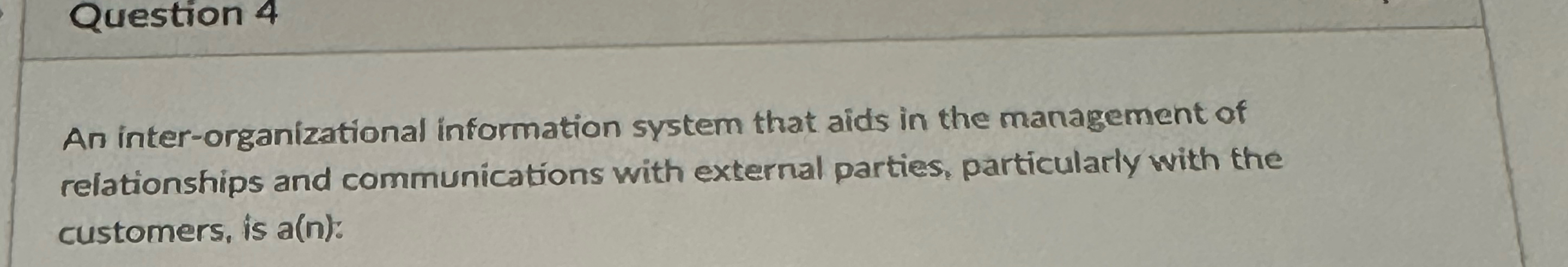 Solved Question 4An inter-organizational information system | Chegg.com