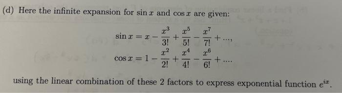 Solved (d) Here the infinite expansion for sin x and cos x | Chegg.com