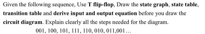 Solved Given the following sequence, Use T flip-flop, Draw | Chegg.com