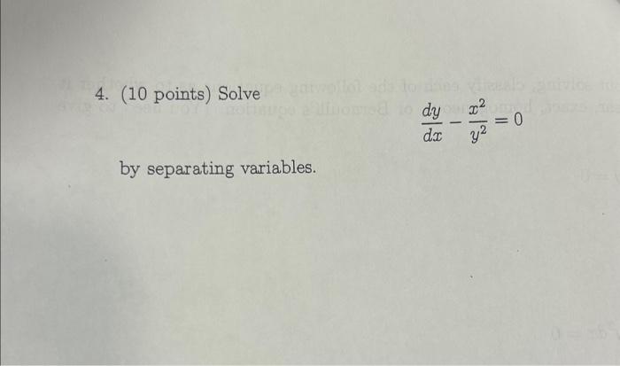 Solved 4. (10 points) Solve dxdy−y2x2=0 by separating | Chegg.com