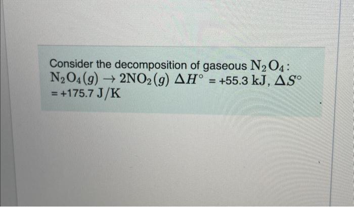 Solved Consider the decomposition of gaseous N2O4 : | Chegg.com