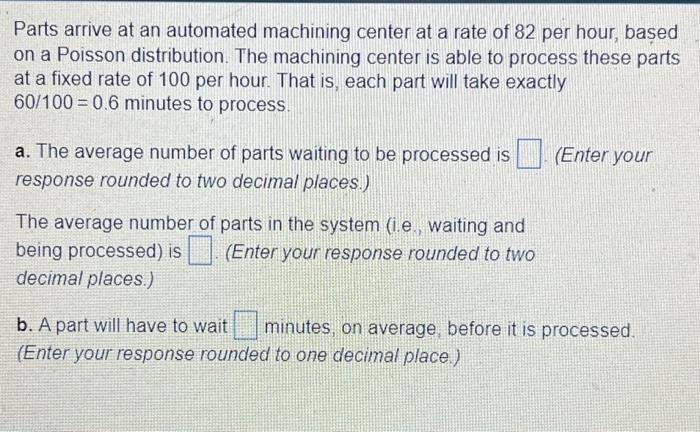 Solved Parts arrive at an automated machining center at a | Chegg.com