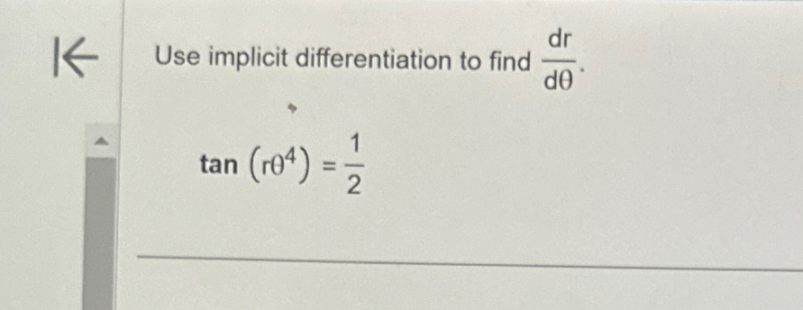 Solved Use implicit differentiation to find drdθ.tan(rθ4)=12 | Chegg.com