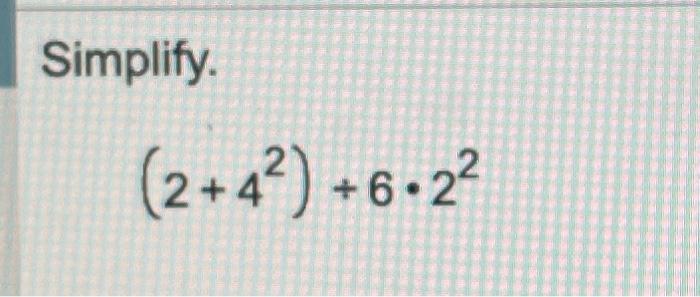 Solved Simplify. (2+42)+6⋅22 | Chegg.com