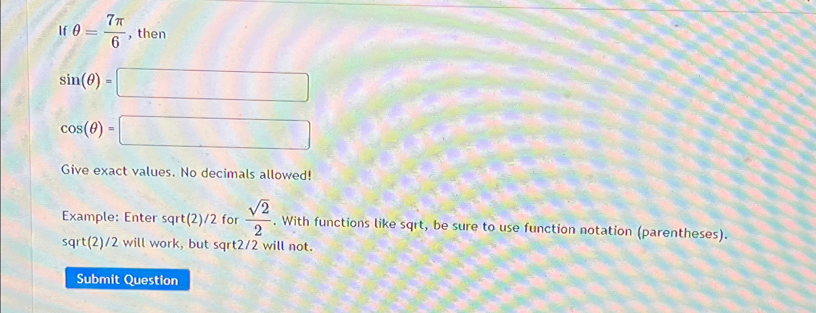 Solved If θ=7π6, ﻿thensin(θ)=cos(θ)=Give exact values. No | Chegg.com
