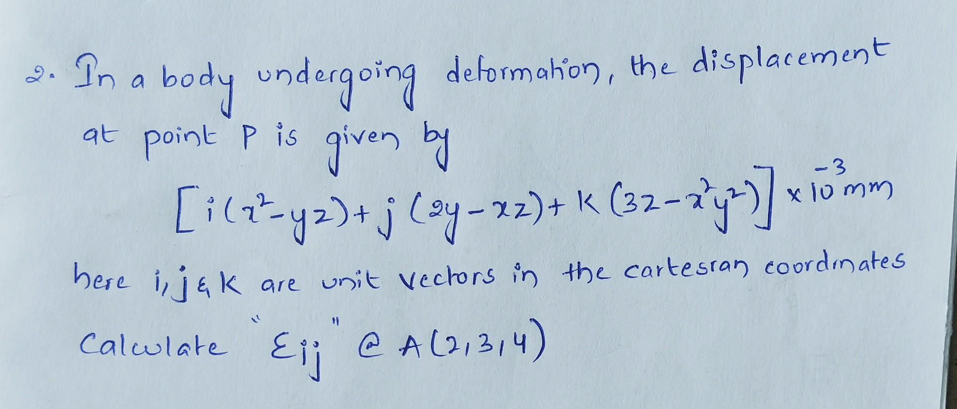 Solved 2. In a body undergoing deformation, the displacement | Chegg.com