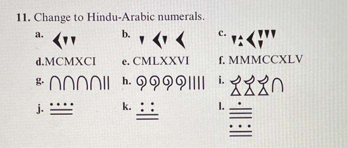 Solved 11. Change to Hindu-Arabic numerals. a. b. C.