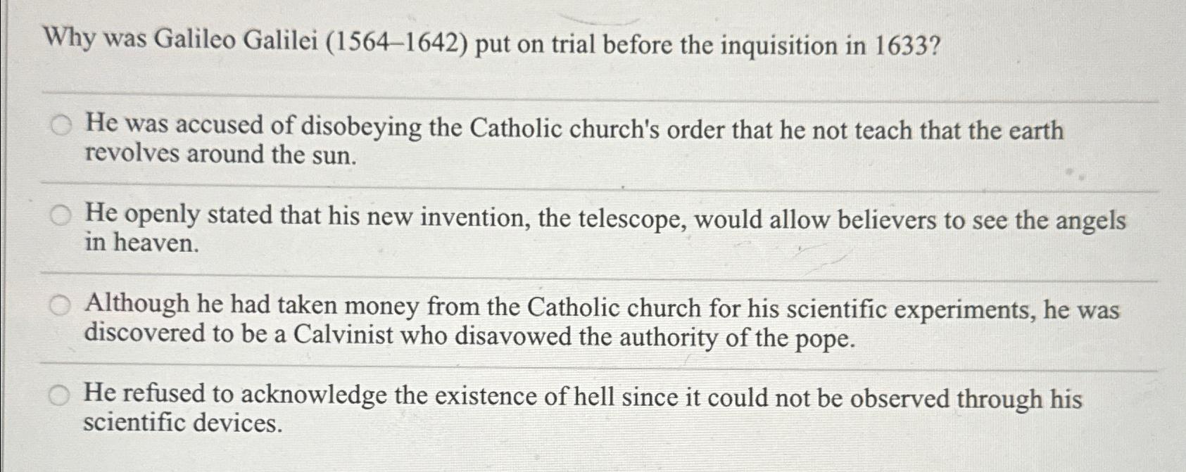Solved Why was Galileo Galilei (1564-1642) ﻿put on trial | Chegg.com