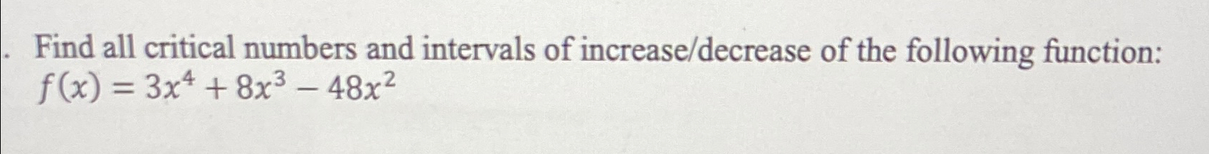Solved Find all critical numbers and intervals of | Chegg.com