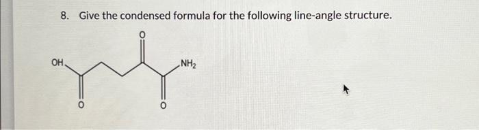 Solved 8. Give the condensed formula for the following | Chegg.com