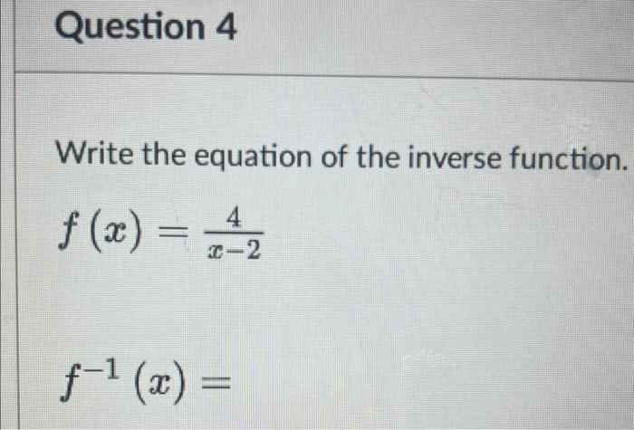 Solved Write the equation of the inverse function. f(x)=x−24 | Chegg.com