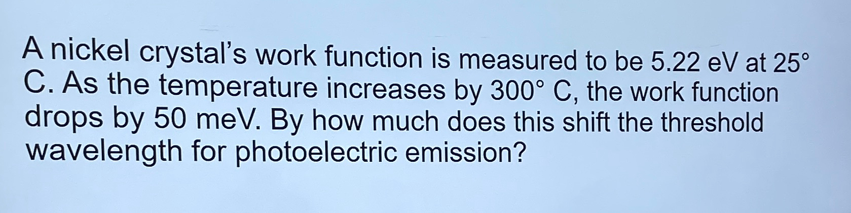Solved A nickel crystal's work function is measured to be | Chegg.com