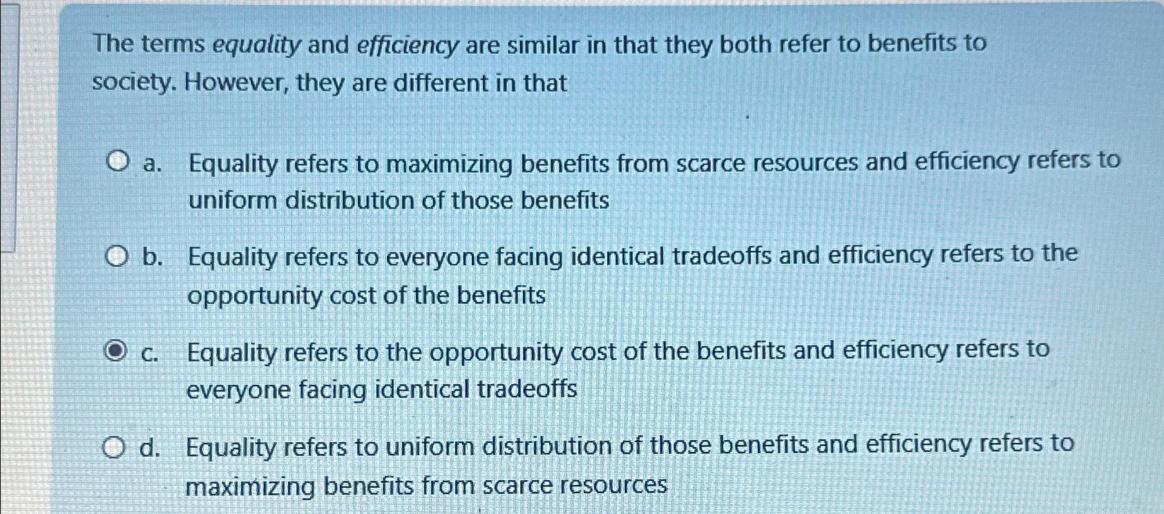 Solved The terms equality and efficiency are similar in that | Chegg.com