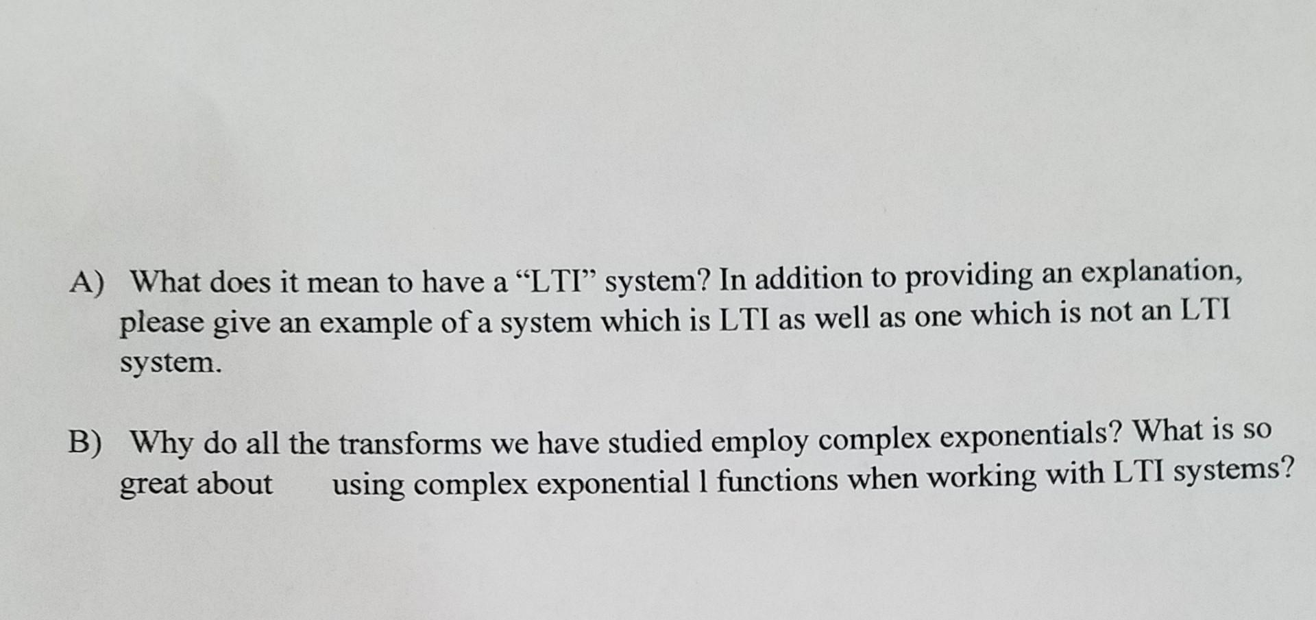 Solved A) What does it mean to have a "LTI” system? In | Chegg.com
