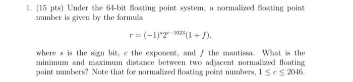 Solved 1. (15 pts) Under the 64-bit floating point system, a | Chegg.com