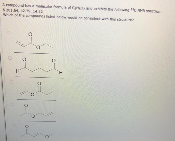 Solved A compound has a molecular formula of C5H8O2 and | Chegg.com